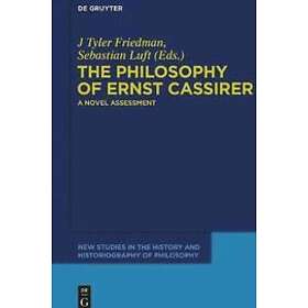 J Tyler Friedman, Sebastian Luft: The Philosophy of Ernst Cassirer ...