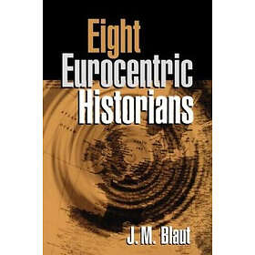 J M Blaut: Eight Eurocentric Historians, Från 511 kr
