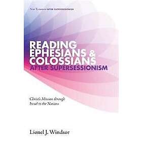 Lionel J Windsor: Reading Ephesians and Colossians after ...