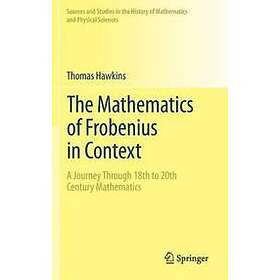 Thomas Hawkins: The Mathematics of Frobenius in Context, Från 1,524 kr