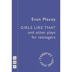 Evan Placey: Girls Like That and other plays for teenagers, Från 266 kr