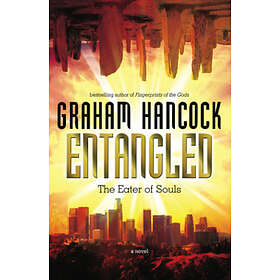 Graham Hancock: Entangled: The Eater of Souls - Hitta bästa pris på Prisjakt