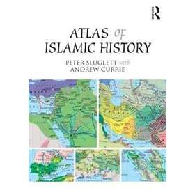 Peter Sluglett, Andrew Currie: Atlas of Islamic History - Sammenlign ...