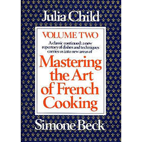 Julia Child, Simone Beck: Mastering the Art of French Cooking, Volume 2 ...