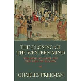 Charles Freeman: The Closing Of Western Mind - Hitta bästa pris på Prisjakt