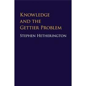 Stephen Hetherington: Knowledge and the Gettier Problem, Från 434 kr