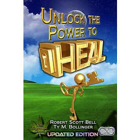 Robert Scott Bell, Ty M Bollinger: Unlock the Power to Heal, Från 390 kr