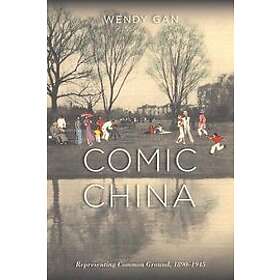 Wendy Gan: Comic China: Representing Common Ground, 1890-1945, Från 882 kr