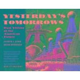 Best pris på Joseph J Corn, Brian Horrigan: Yesterday's Tomorrows Bøker ...