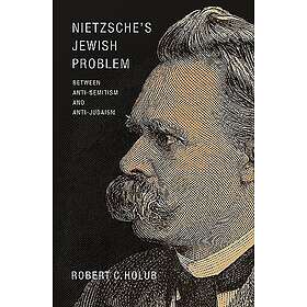 Robert C Holub: Nietzsche's Jewish Problem, Från 479 kr