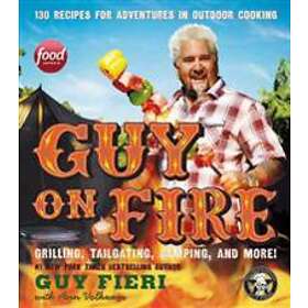 Guy Fieri: Guy on Fire: 130 Recipes for Adventures in Outdoor Cooking ...