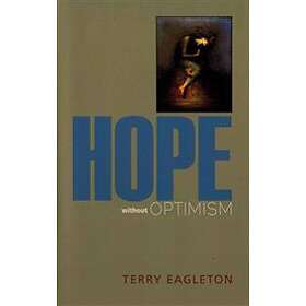Best pris på Terry Eagleton: Hope without Optimism Bøker - Sammenlign priser hos Prisjakt