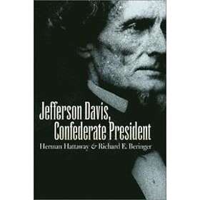 Herman Hattaway, Richard E Beringer: Jefferson Davis, Confederate ...