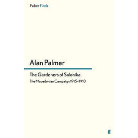 Alan Palmer: The Gardeners of Salonika, Från 298 kr