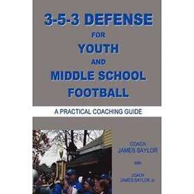 James Saylor: 3-5-3 DEFENSE for Youth and Middle School Football, Från ...