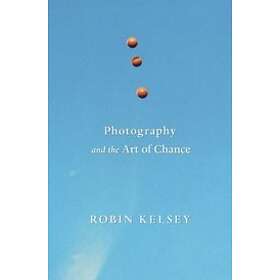 Robin Kelsey: Photography and the Art of Chance - Sammenlign priser hos ...