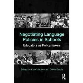 Kate Menken, Ofelia Garcia: Negotiating Language Policies in Schools ...