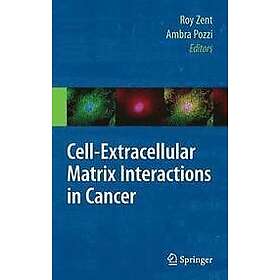 Roy Zent, Ambra Pozzi: Cell-Extracellular Matrix Interactions in Cancer ...