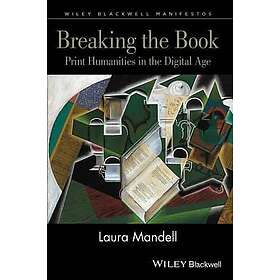 L Mandell: Breaking the Book Print Humanities in Digital Age - Hitta ...