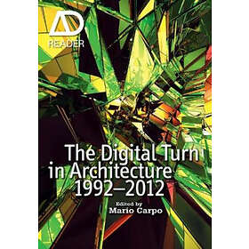 M Carpo: The Digital Turn in Architecture 1992-2010 AD Reader, Från 513 kr