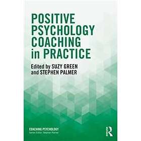 Suzy Green, Stephen Palmer: Positive Psychology Coaching in Practice ...