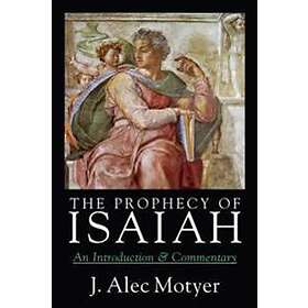 J Alec Motyer: The Prophecy of Isaiah: An Introduction Commentary, Från ...