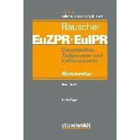 Thomas Rauscher: Europäisches Zivilprozess- und Kollisionsrecht EuZPR ...