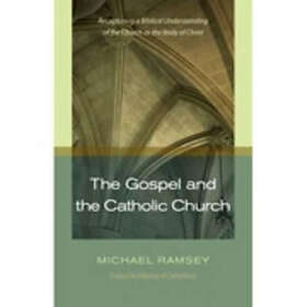 Arthur Michael Ramsey: The Gospel and the Catholic Church - Hitta bästa ...
