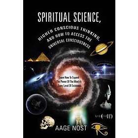 Aage Nost: Spiritual Science, Higher Conscious Thinking, and How to ...