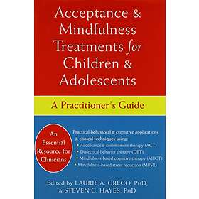 Laurie A Greco, Steven C Hayes: Acceptance and Mindfulness Treatments ...