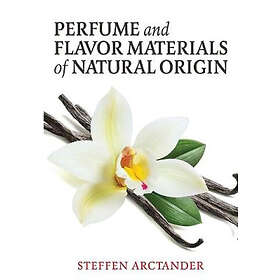 Steffen Arctander: Perfume and Flavor Materials of Natural Origin ...