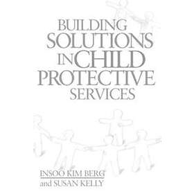 Insoo Kim Berg, Susan Kelly: Building Solutions in Child Protective ...