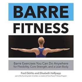 Fred DeVito, Elisabeth Halfpapp: Barre Fitness, Från 295 kr