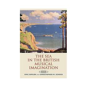 Eric Saylor, Christopher Scheer: The Sea in the British Musical ...