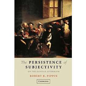 Robert B Pippin: The Persistence of Subjectivity, Från 336 kr