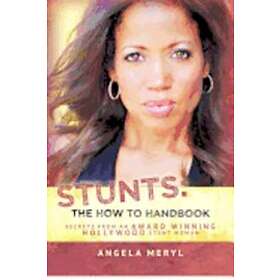Angela Meryl: Stunts: The How To Handbook: Secrets From an Award ...
