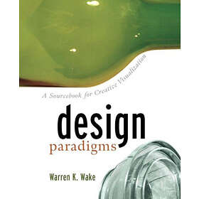 WK Wake: Design Paradigms: A Sourcebook for Creative Visualization ...