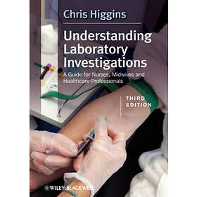 C Higgins: Understanding Laboratory Investigations A Guide for Nurses ...