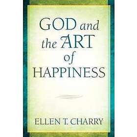 Ellen T Charry: God and the Art of Happiness - Sammenlign priser hos ...