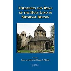 Crusading and Ideas of the Holy Land in Medieval Britain - Sammenlign ...