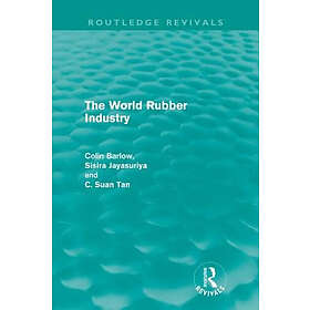 Colin Barlow, Sisira Jayasuriya, C Suan Tan: The World Rubber Industry ...