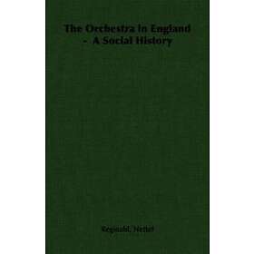 The Orchestra in England A Social History - Hitta bästa pris på Prisjakt