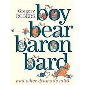 the Boy, the Bear, the Baron, the Bard and Other Dramatic Tales - Hitta ...