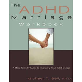 The ADHD Marriage Workbook: A User-Friendly Guide to Improving Your ...