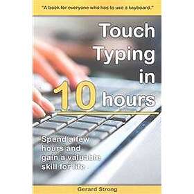 Best pris på Touch Typing in 10 Hours: Spend a Few Hours Now and Gain a ...