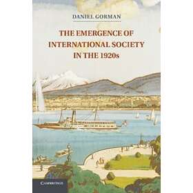 Daniel Gorman: The Emergence of International Society in the 1920s ...