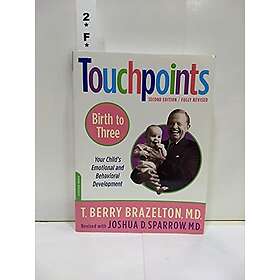 Touchpoints-Birth to Three: Birth to 3 : Your Child's Emotional and ...