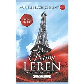 Frans Leren (Boek 1): 9 Korte verhalen om te lezen (Niveau B2-C1 ...