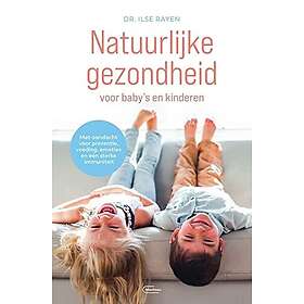 Natuurlijke gezondheid voor baby’s en kinderen: met aandacht voor ...