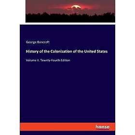 History of the Colonization of the United States: Volume II. Tewnty ...